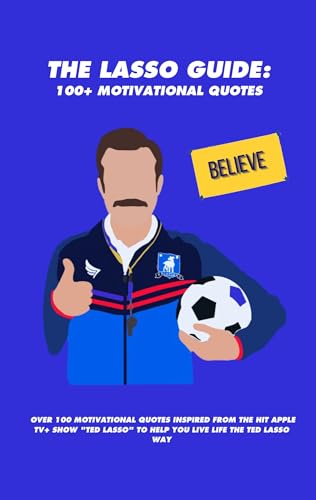 The Lasso Guide: Over 100+ Daily Motivational Quotes Inspired By Ted; 6 ...