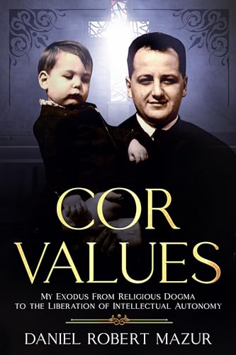 COR Values: My Exodus From Religious Dogma to the Liberation of ...