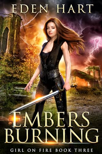 Embers Burning (Girl on Fire, #3) by Eden Hart | Goodreads