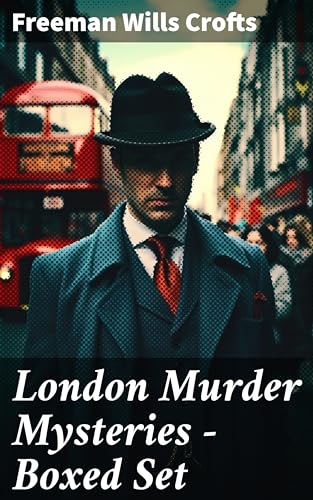 London Murder Mysteries - Boxed Set: The Cask, The Ponson Case & The ...