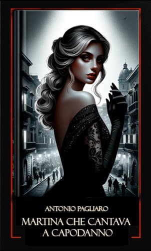 Martina che cantava a Capodanno: un racconto giallo noir, un thriller ...