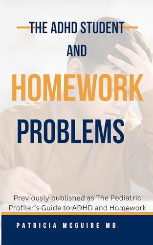 The ADHD Student and Homework Problems: Previously The Pediatric ...