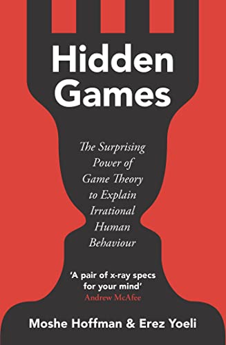 Hidden Games: The Surprising Power of Game Theory to Explain Irrational ...