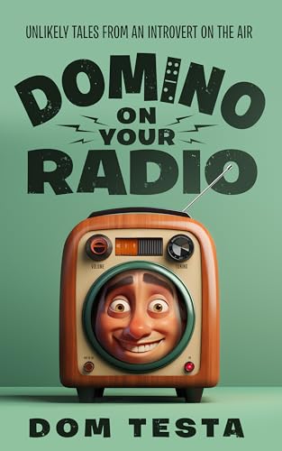 Domino On Your Radio: Unlikely Tales From an Introvert on the Air by ...