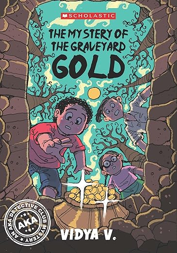 The Mystery of the Graveyard Gold by Vidya Varadarajan | Goodreads