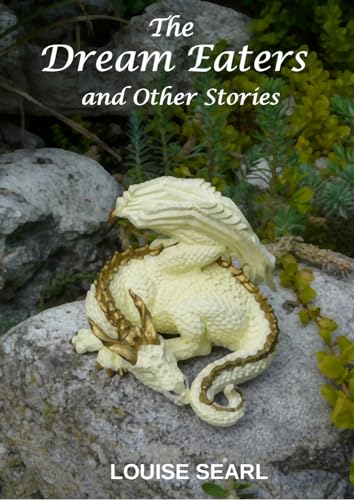 The Dream Eaters and Other Stories by Louise Searl | Goodreads