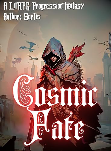 Cosmic Fate : A LitRPG Progression Fantasy by Sortis | Goodreads