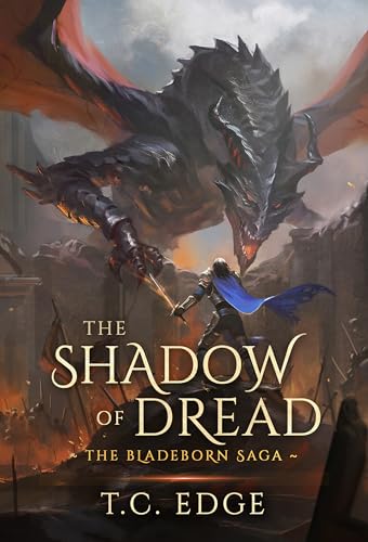 The Shadow of Dread: The Bladeborn Saga, Book Six by T.C. Edge | Goodreads