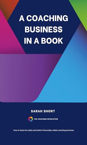 A Coaching Business In A Book: How to beat the odds and create a ...
