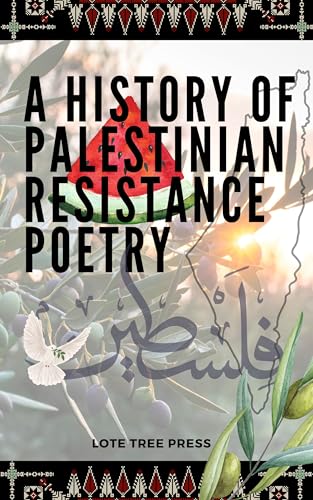 A History of Palestinian Resistance Poetry by RS Spiker | Goodreads