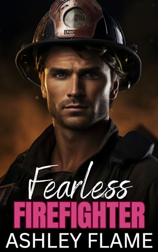Fearless Firefighter by Ashley Flame | Goodreads