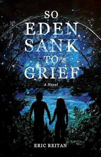 So Eden Sank to Grief by Eric Reitan | Goodreads