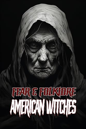 Fear & Folklore: American Witches by Allen Sircy | Goodreads