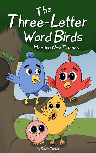 The Three-Letter Word Birds: Making New Friends by Dacia Turner | Goodreads
