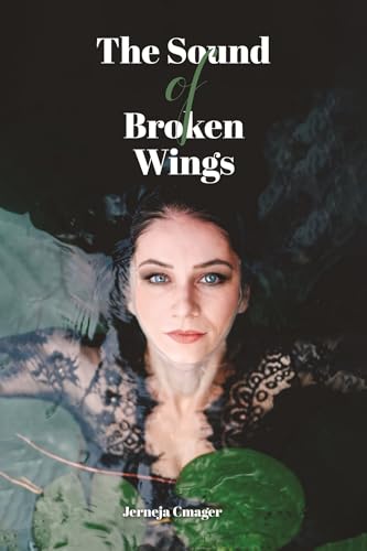 The Sound of Broken Wings: A True Story About Losing Sounds But Finding Self-Love Again by ...