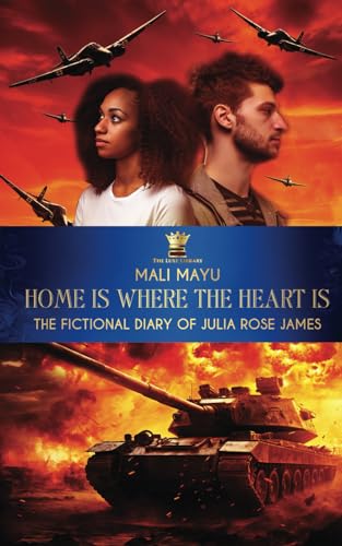 Home Is Where The Heart Is: The Fictional Diary of Julia Rose James by ...