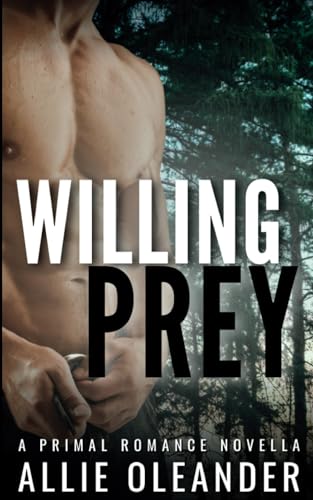 Willing Prey: A Primal Romance Novella by Allie Oleander | Goodreads