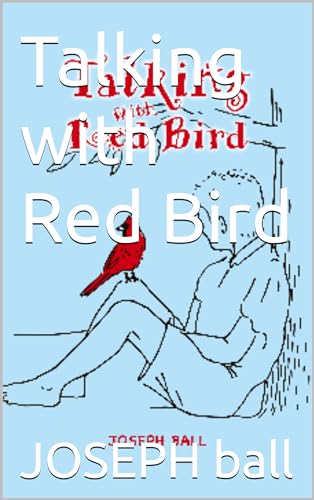 Talking with Red Bird by Joseph Ball | Goodreads