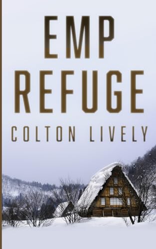 EMP Refuge (EMP Survival in a Powerless World) by Colton Lively | Goodreads