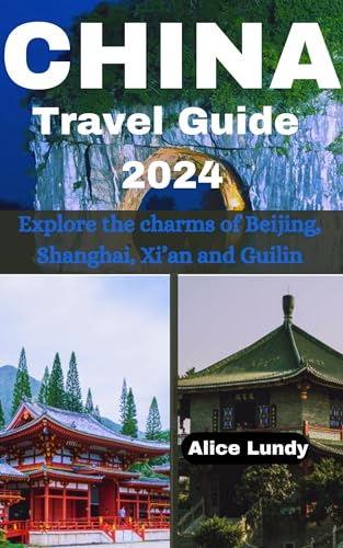 China travel guide 2024: Explore the charms of Beijing, Shanghai, Xi’an ...