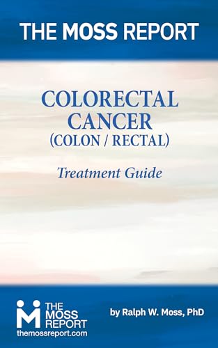 The Moss Report - Colorectal Cancer Treatment Guide by Ralph Moss ...