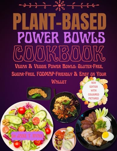 PLANT-BASE POWER BOWLS COOKBOOK: VEGAN & VEGGIE POWER BOWLS: GLUTEN ...
