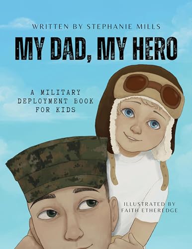 My Dad, My Hero: A Military Deployment Book for Kids by Stephanie Mills ...