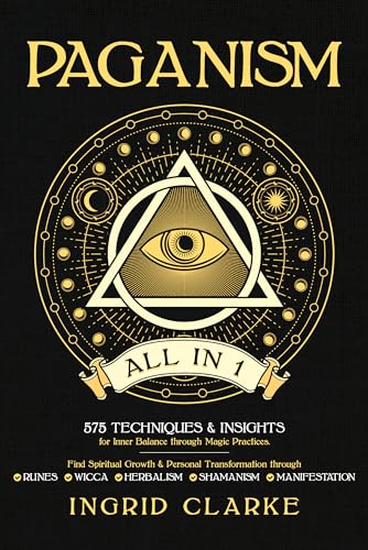 Paganism [All in 1]: 575 Techniques & Insights for Inner Balance ...