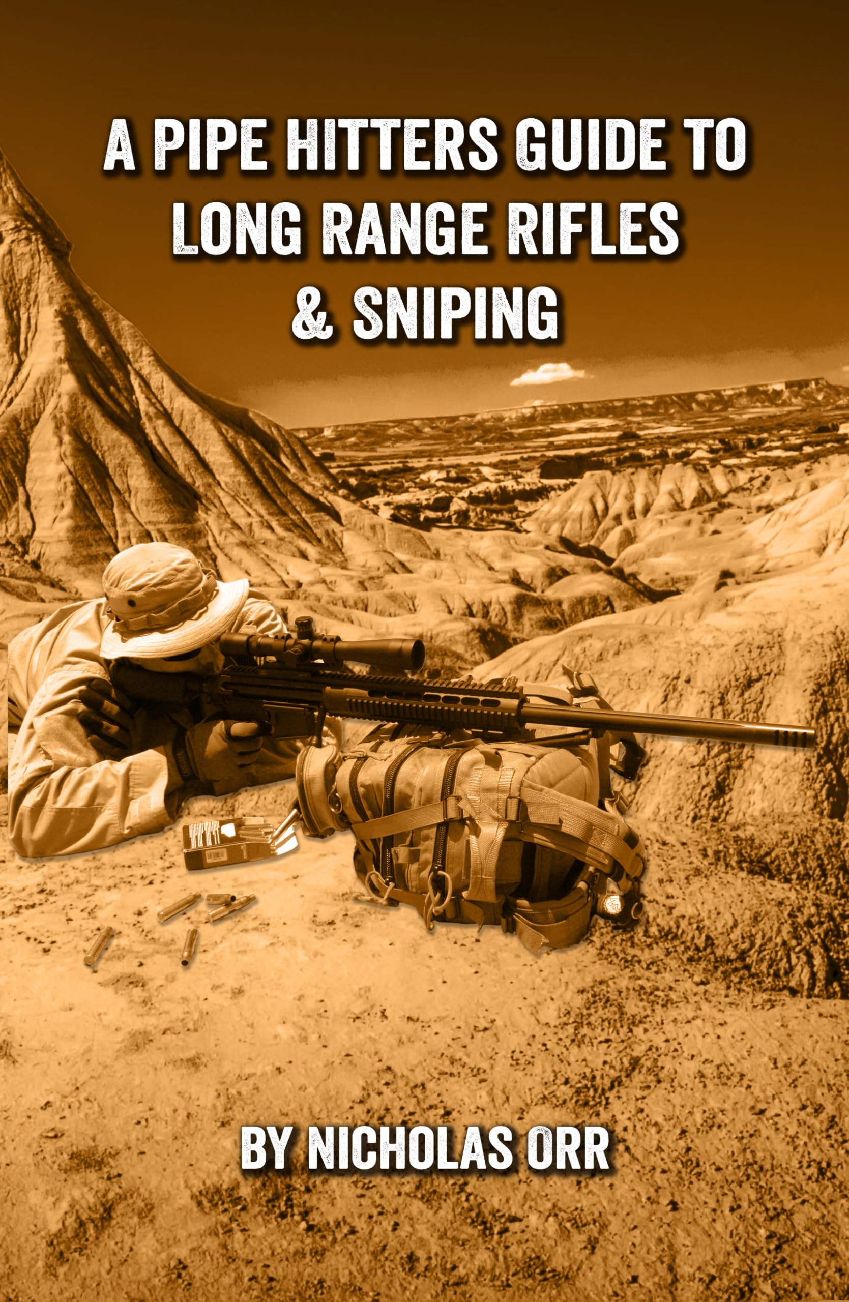 A Pipe Hitters Guide to Long Range Rifles & Sniping by Nicholas Orr ...