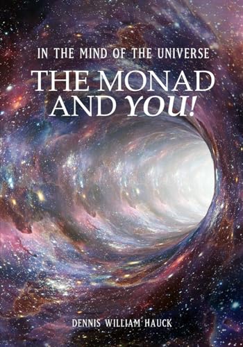 In the Mind of the Universe: The Monad and You! by Dennis William Hauck ...