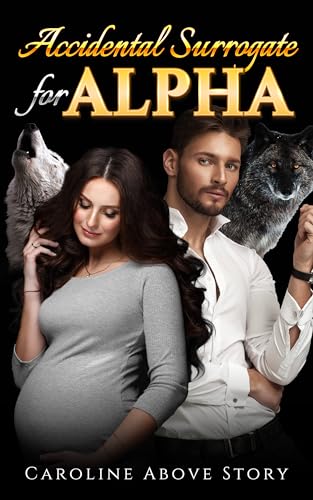 Accidental Surrogate for Alpha: Chap 292-364 by Caroline Above Story | Goodreads