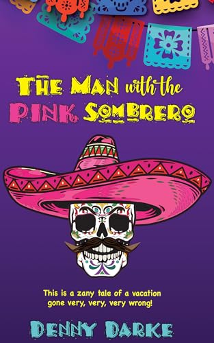 The Man with the Pink Sombrero: A Darkly Comedic Crime Caper by Denny ...