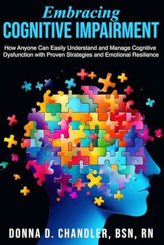 Embracing Cognitive Impairment: How Anyone Can Easily Understand and ...