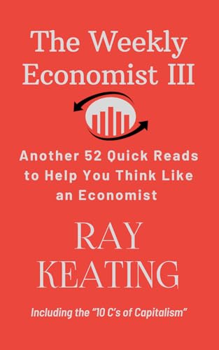 The Weekly Economist III: Another 52 Quick Reads to Help You Think Like ...
