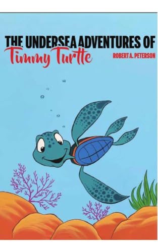 The Undersea Adventures of Timmy Turtle by Robert A. Peterson | Goodreads