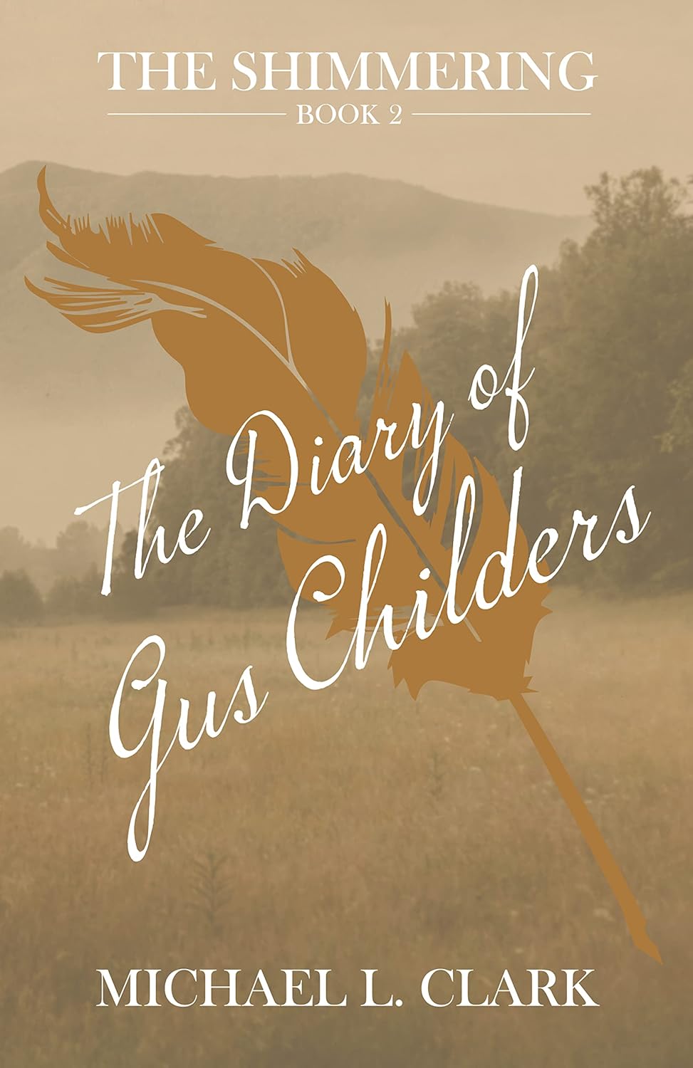 The Diary of Gus Childers (The Shimmering, #2) by Michael L. Clark ...