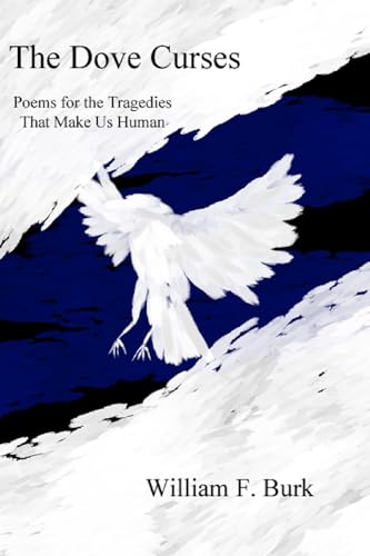 The Dove Curses: Poems for the Tragedies That Make Us Human by William ...