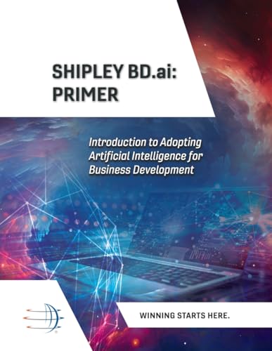 Shipley BD.ai: Primer: Introduction to Adopting Artificial Intelligence ...
