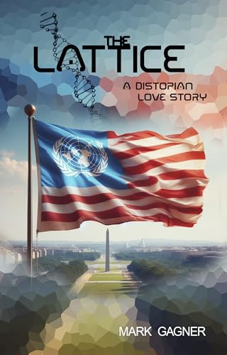The Lattice: A Dystopian Love Story by Mark Gagner | Goodreads