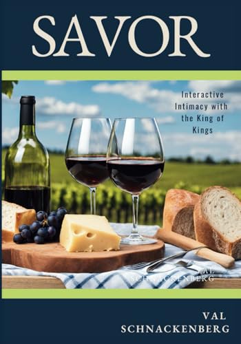 Savor: Interactive Intimacy with the King of kings by Val Schnackenberg ...