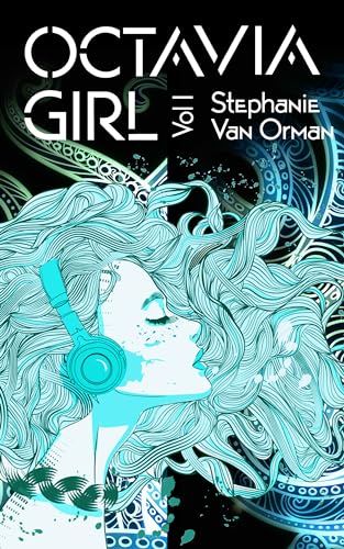 Octavia Girl: Volume I by Stephanie Van Orman | Goodreads