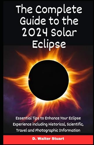 Your Complete Guide to the 2024 Solar Eclipse: Essential Tips to ...