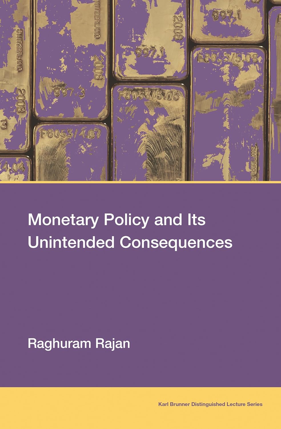 Monetary Policy and Its Unintended Consequences by Raghuram G. Rajan ...