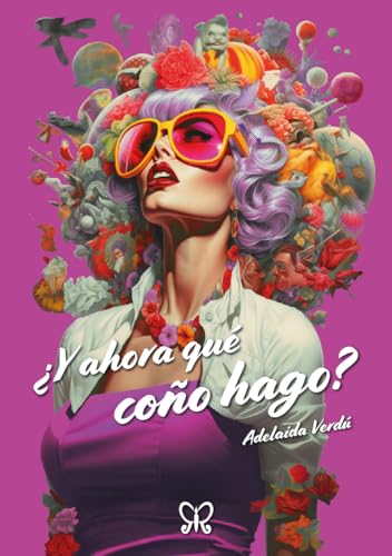 ¿Y ahora qué coño hago? (Spanish Edition) by Adelaida Verdú | Goodreads