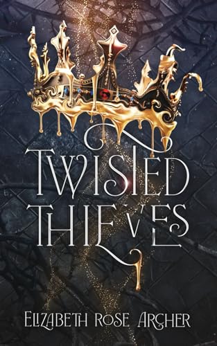 Twisted Thieves by Elizabeth Rose Archer | Goodreads