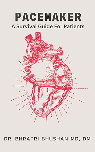 Pacemaker: A Survival Guide For Patients by Bhratri Bhushan | Goodreads