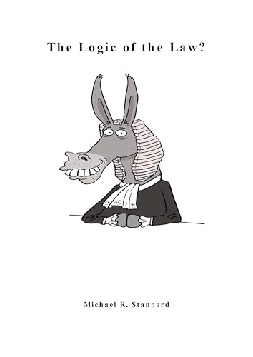 The Logic of the Law by Michael Stannard | Goodreads
