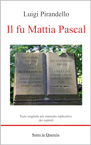 Il fu Mattia Pascal: Testo originale e Riassunti esplicativi di ogni ...