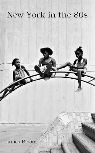 New York in the 80s by James Bloom | Goodreads