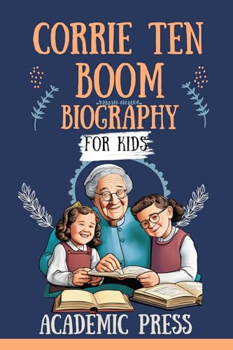 Corrie Ten Boom Biography For Kids: The Extraordinary Journey of Faith ...